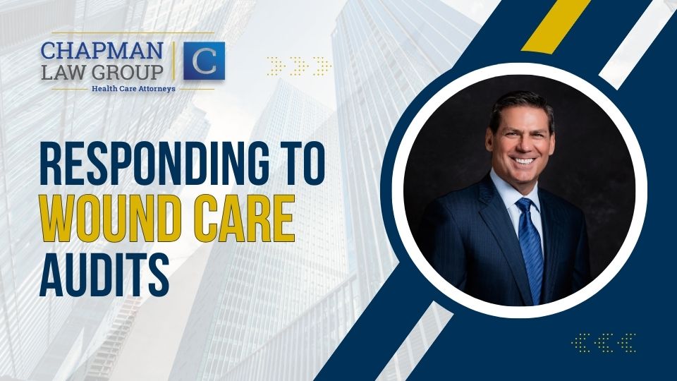 How To Respond to a Wound Care Audit | Audit Defense Attorneys